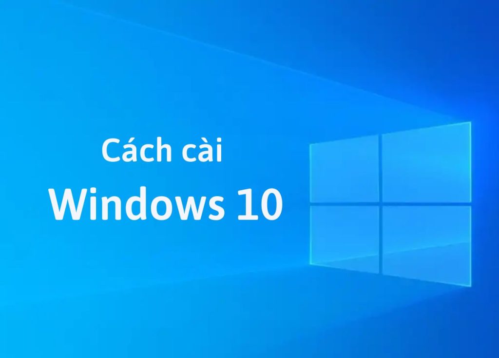Cách Cài Window 10 Bằng USB Boot, Ổ Cứng Chi Tiết Từng Bước
