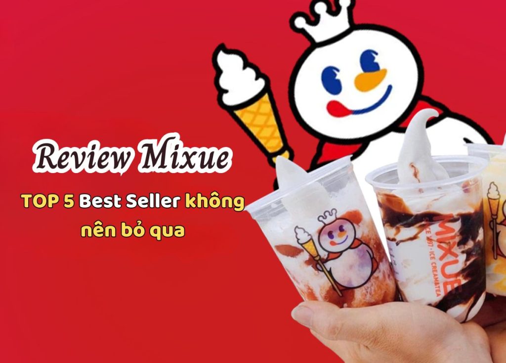 Review Menu Mixue: TOP 5 Best Seller Mixue Nhất Định Phải Thử | TIKI