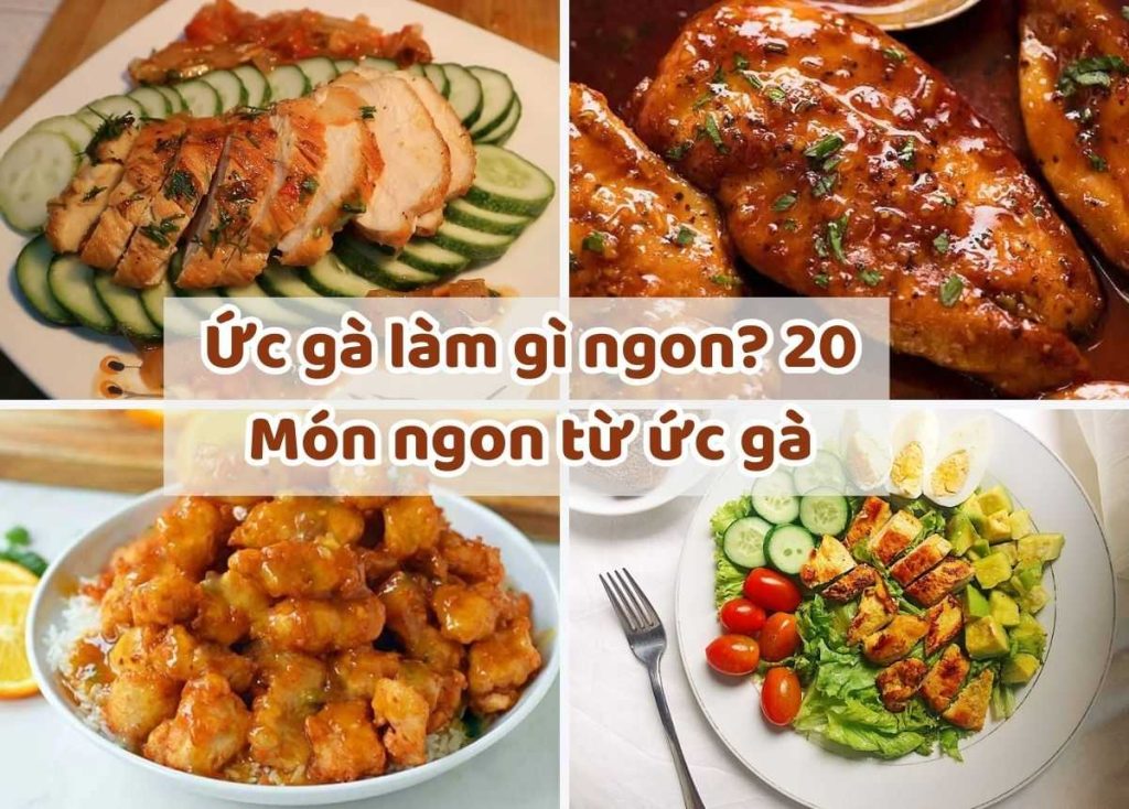 Ức Gà Làm Gì Ngon? TOP 20 Món Ngon Với Ức Gà Dễ Làm Tại Nhà | TIKI