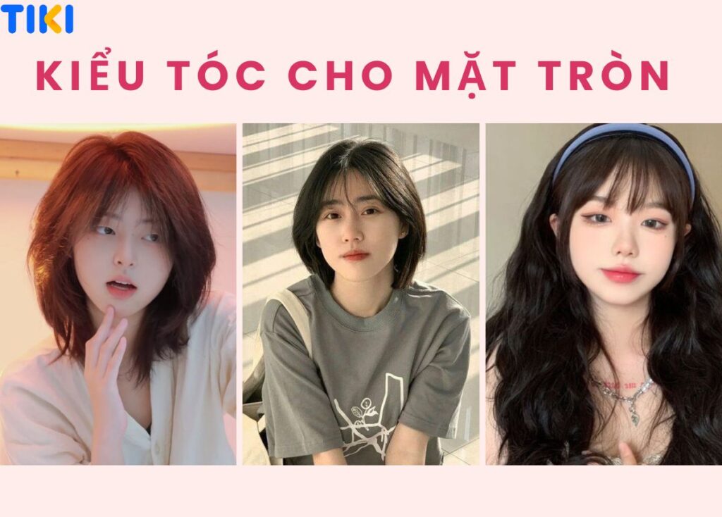 Mặt Tròn Để Tóc Gì? 35+ Kiểu Tóc Cho Mặt Tròn Đẹp, Trẻ Trung | TIKI