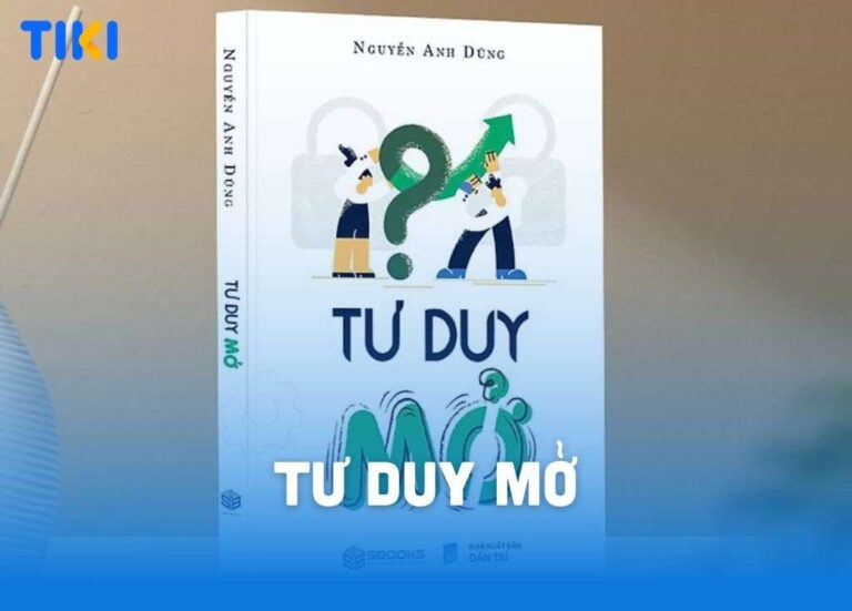 Review sách Tư Duy Mở (Nguyễn Anh Dũng) chi tiết, bảng giá cập nhật | TIKI